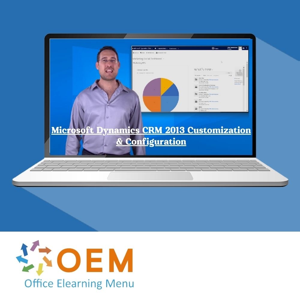 Microsoft Dynamics CRM Customization & Configuration E-Learning - OEM Microsoft Dynamics CRM Customization & Configuration E-Learning - OEM