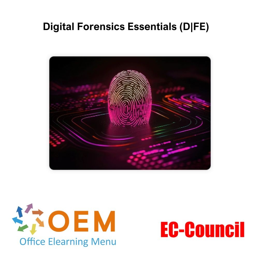 Digital Forensics Essentials (DFE) Training - OEM Digital Forensics Essentials (DFE) Training - OEM