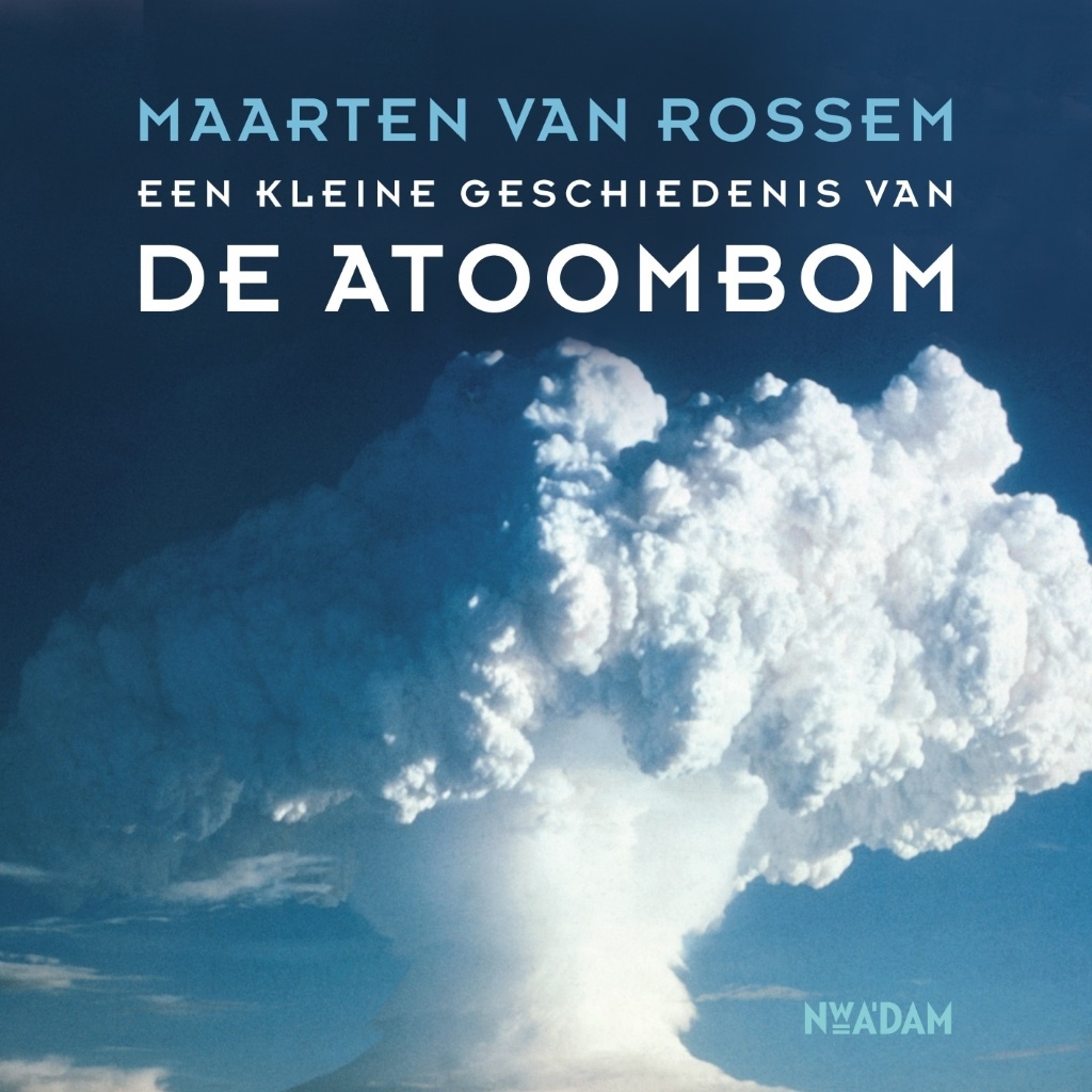 Een kleine geschiedenis van de atoombom luisterboek van Maarten van ... Een kleine geschiedenis van de atoombom luisterboek van Maarten van ...
