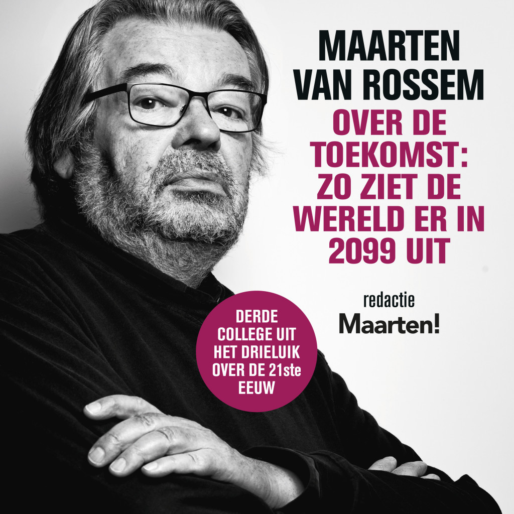 Maarten van Rossem over de toekomst: zo ziet de wereld er in 2099 uit ... Maarten van Rossem over de toekomst: zo ziet de wereld er in 2099 uit ...