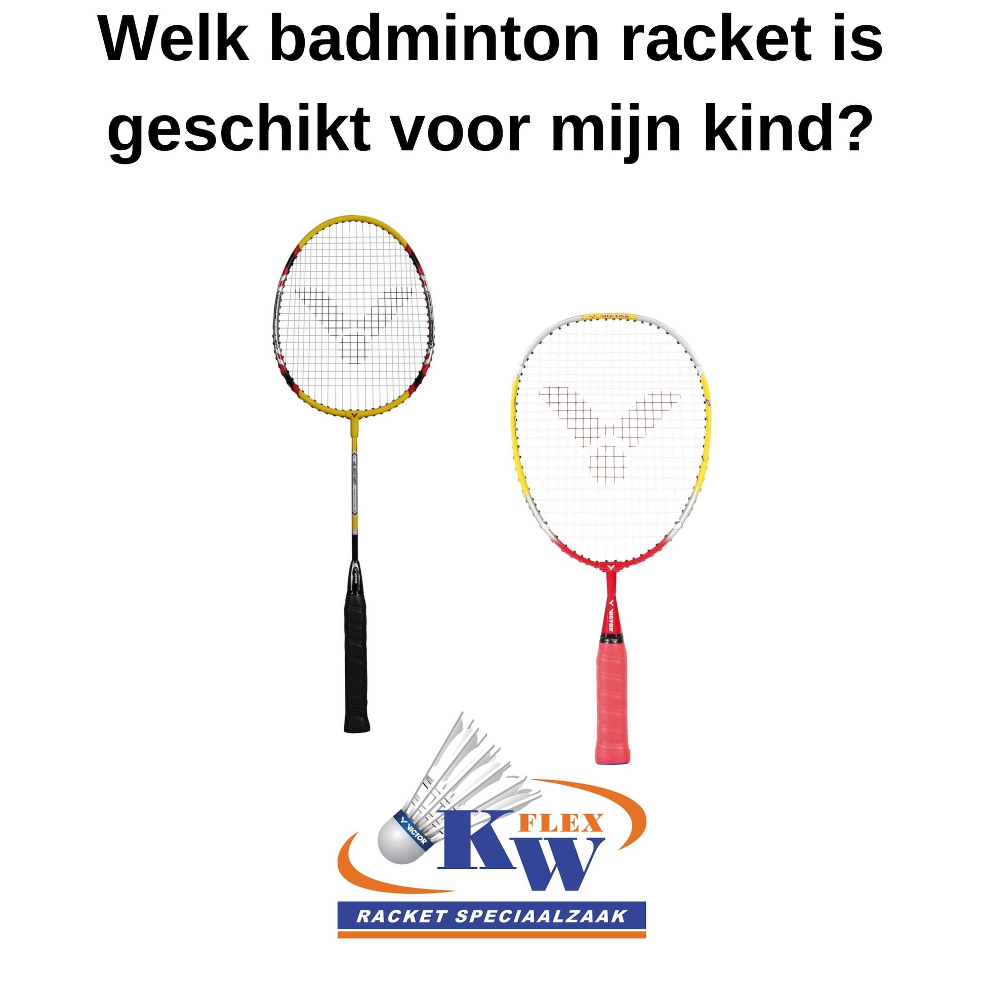 Welk badminton racket is geschikt voor mijn kind? - KW FLEX racket ...