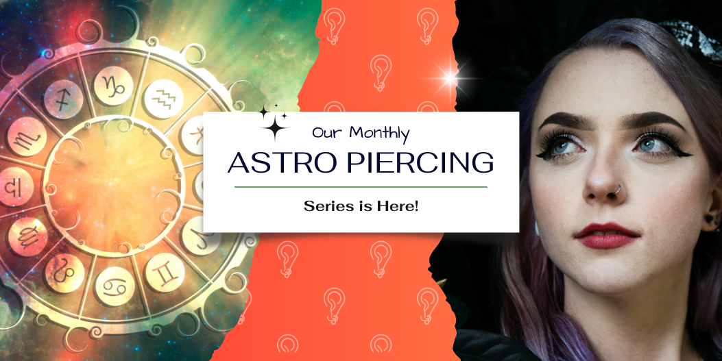 Our Monthly Astro Piercing Series is Here! - Piercings Works