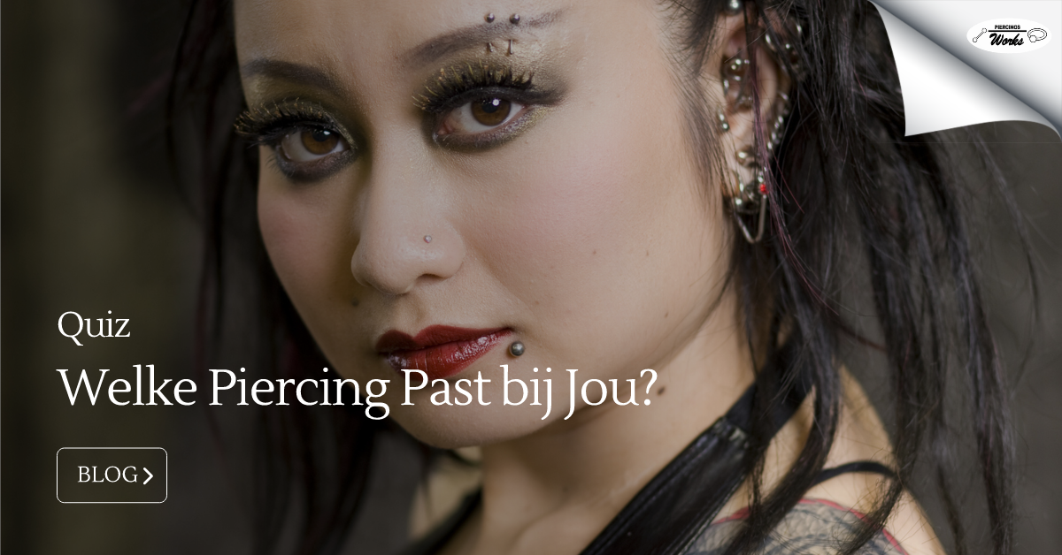 Quiz: Welke Piercing Past bij Jou? - Piercings Works