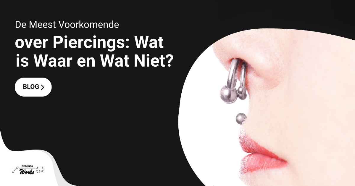 De Meest Voorkomende Mythes over Piercings: Wat is Waar en Wat Niet ...