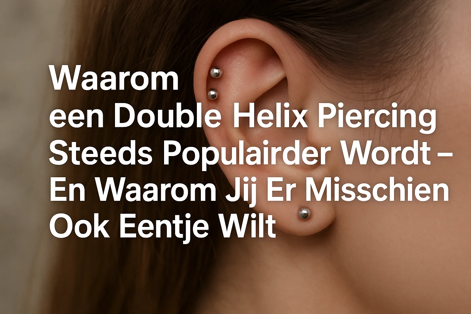 Double Helix Piercing – De Stijlvolle Trend die Steeds Meer Harten Verovert | Piercings Works ...