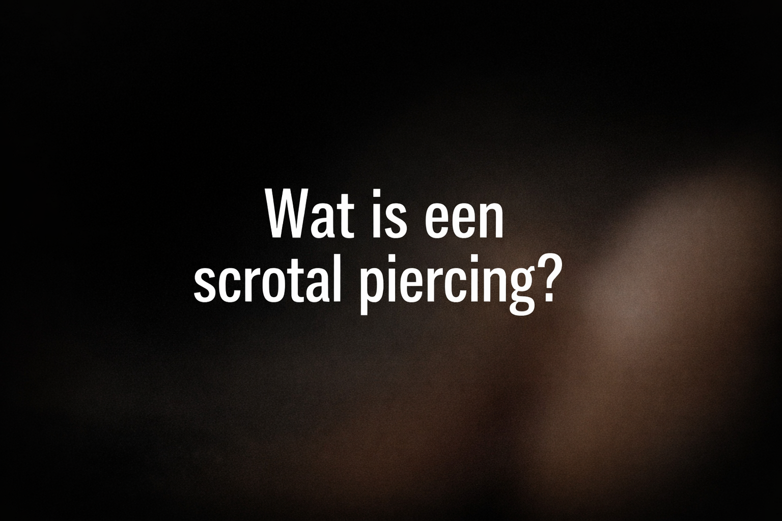 Scrotal Piercing (Hafada): Genezing, Risico’s & Medische Inzichten ...