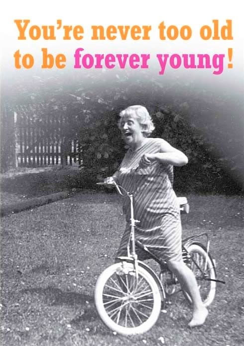 Wenskaart Youre Never Too Old To Be Forever Young Collectura