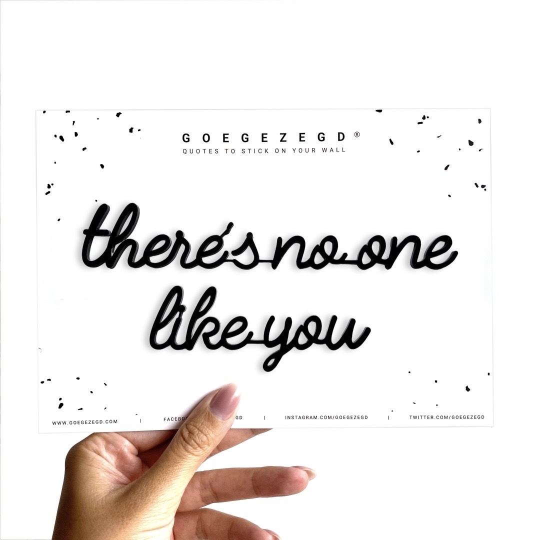 THERE'S NO ONE LIKE YOU (NEW) - zelfklevende quote - GOEGEZEGD