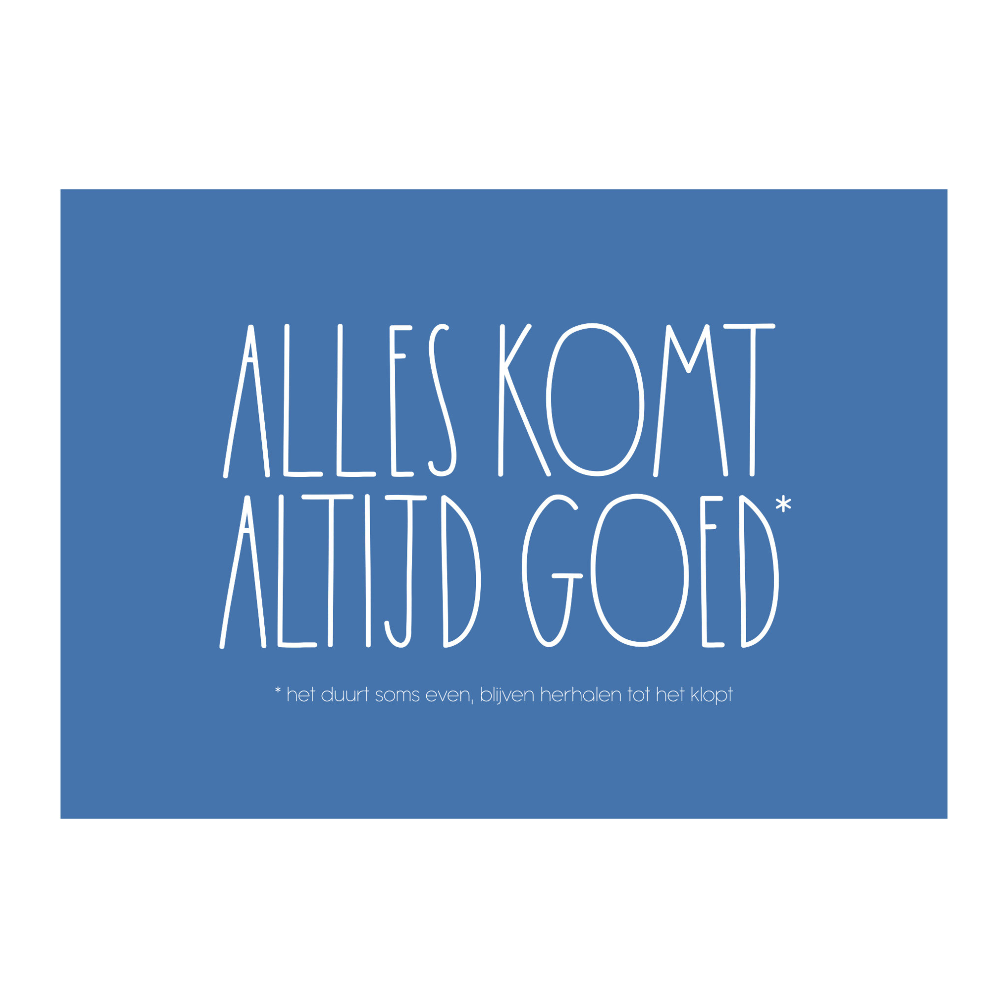 Postkaart Alles komt altijd goed blauw N - Made by e l l e n