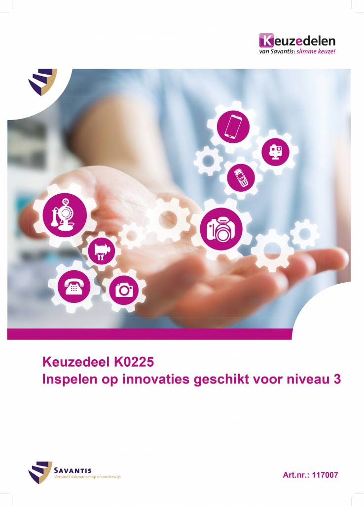 Keuzedeel Inspelen op innovaties niveau 3 | K0225 | Papieren versie | bestellen - Savantis