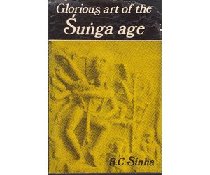 Glorious art of the Sunga age, by B.C. Sinha