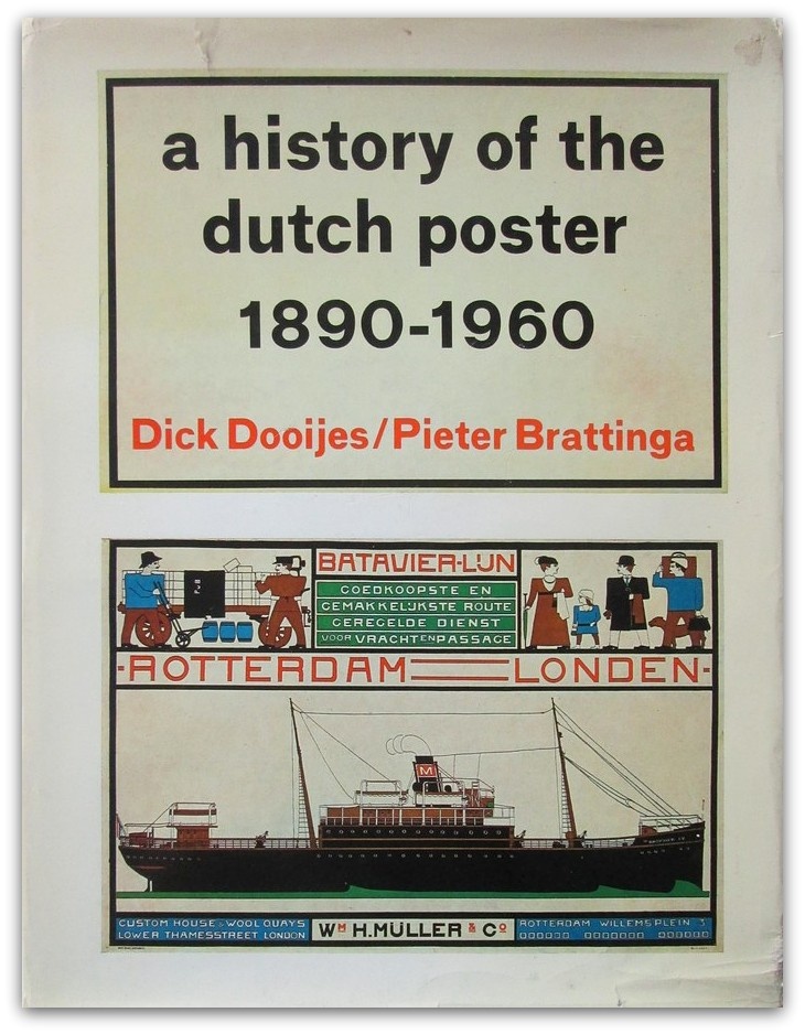 Dick Dooijes Pieter Brattinga A history of the Dutch poster 1890-1960 ...