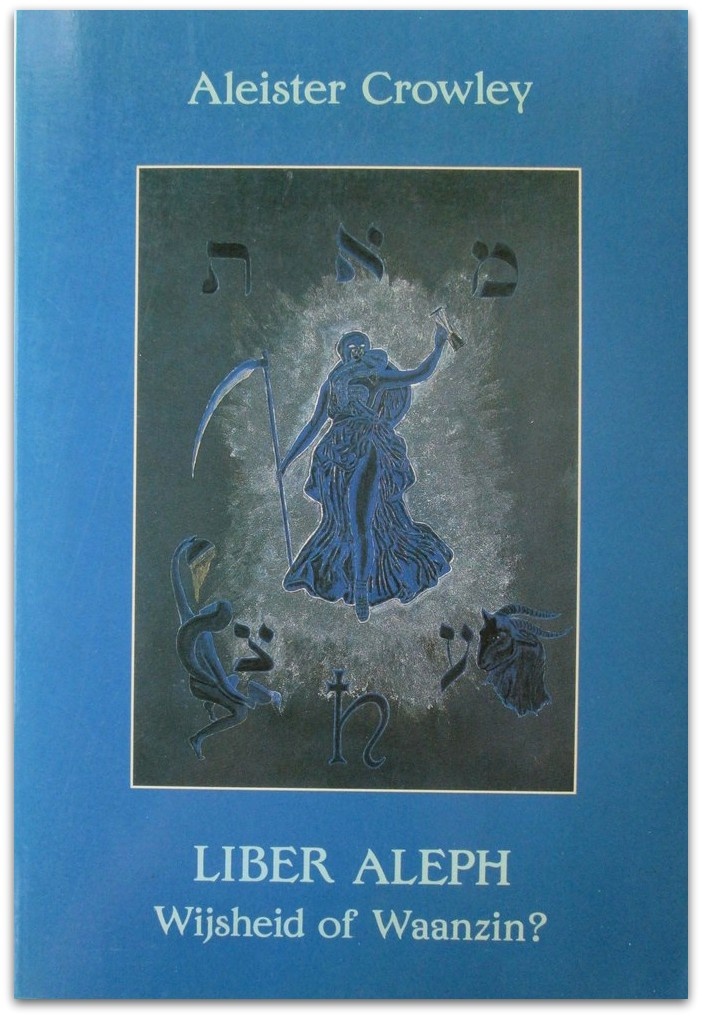 Aleister Crowley - Liber Aleph: Wijsheid of Waanzin - 1988 - Arcana Cabana