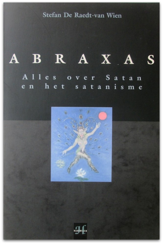 Stefan De Raedt-van Wien ABRAXAS Alles over Satan & het satanisme 1997 ...