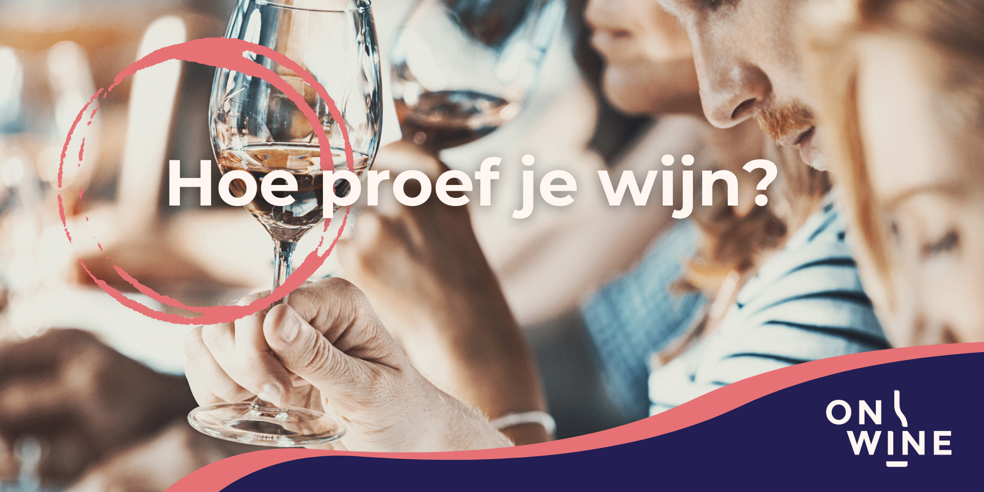 Hoe proef je wijn? - ONWINE: Van Boer Tot Glas