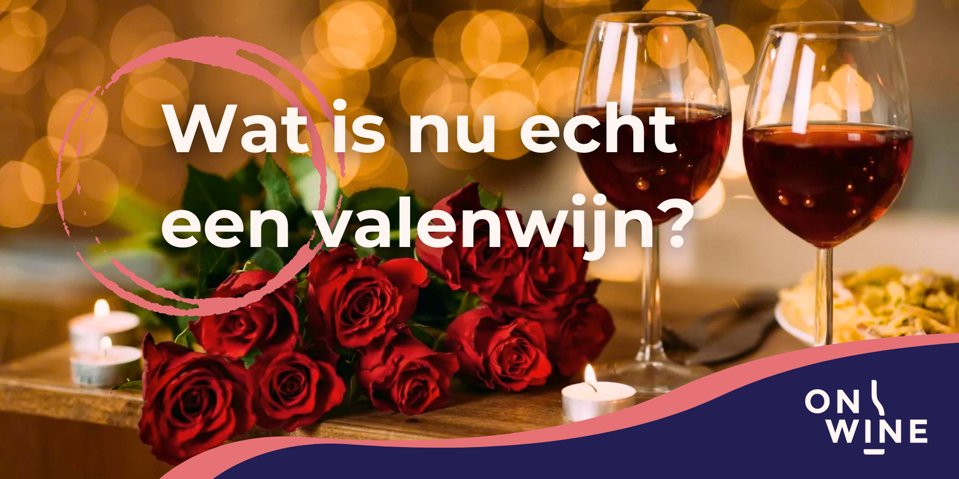 Wat is nu echt een Valenwijn voor je Valentijn? - ONWINE: Van Boer Tot Glas