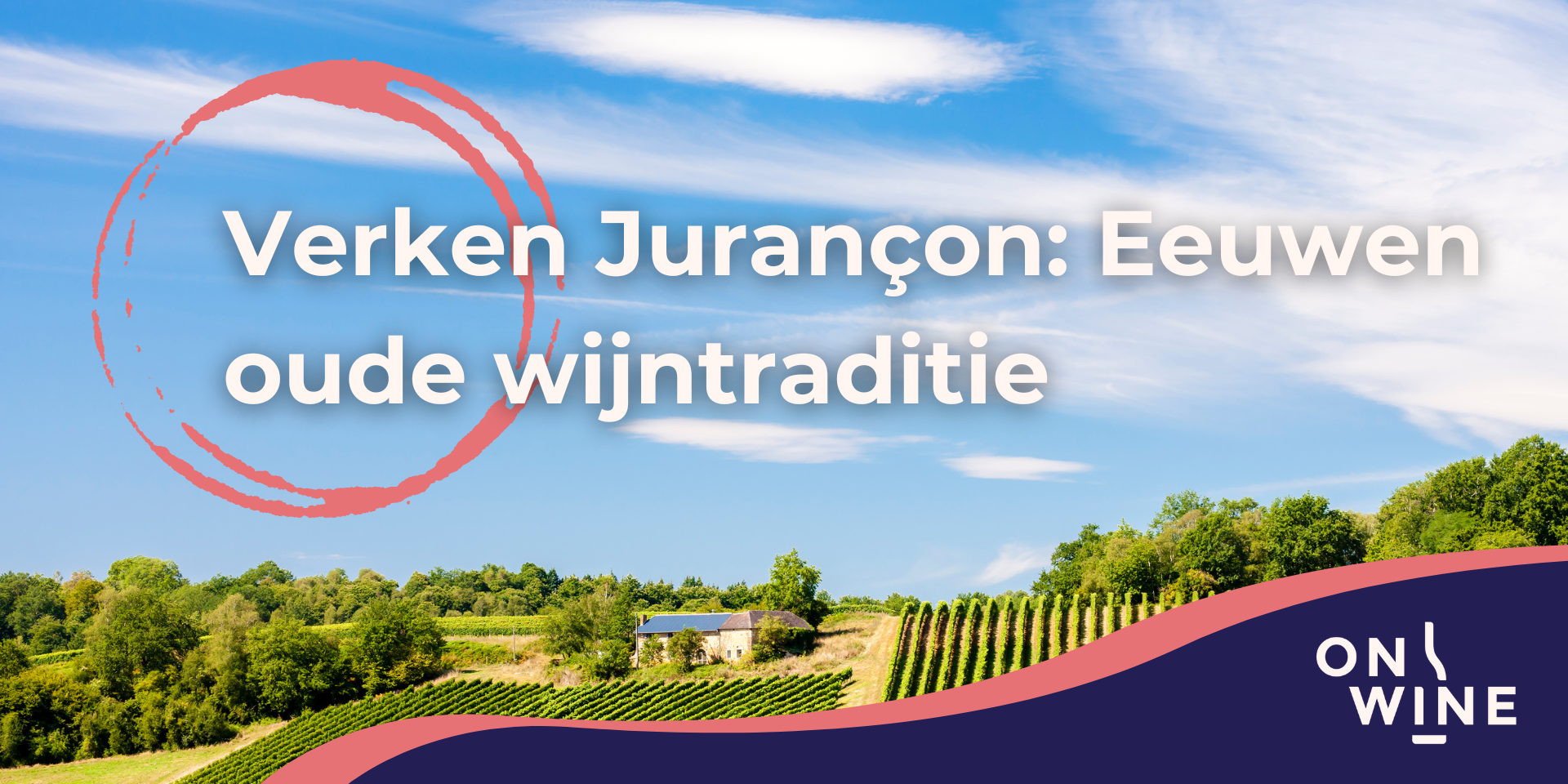 Verken Jurançon: Eeuwen oude wijntraditie - ONWINE: Van Boer Tot Glas