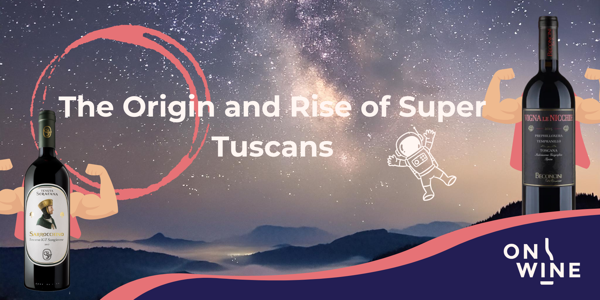 The Origin and Rise of Super Tuscans - ONWINE: From winemaker to glass