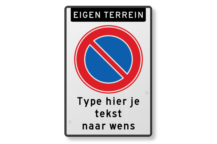 Parkeerverbod bord RVV E1, banner eigen terrein, eigen tekst - Traffic ...