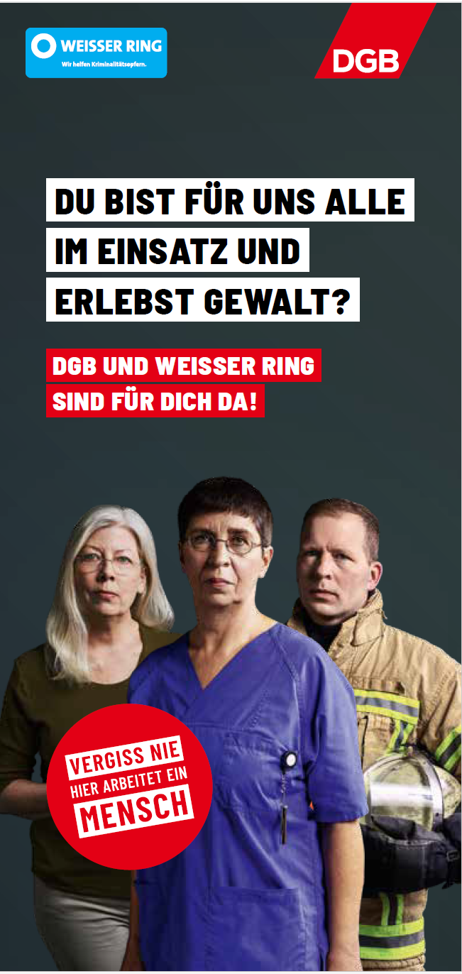 Informations-Flyer „DU BIST FÜR UNS ALLE IM EINSATZ UND ERLEBST GEWALT? DGB UND WEISSER RING ...