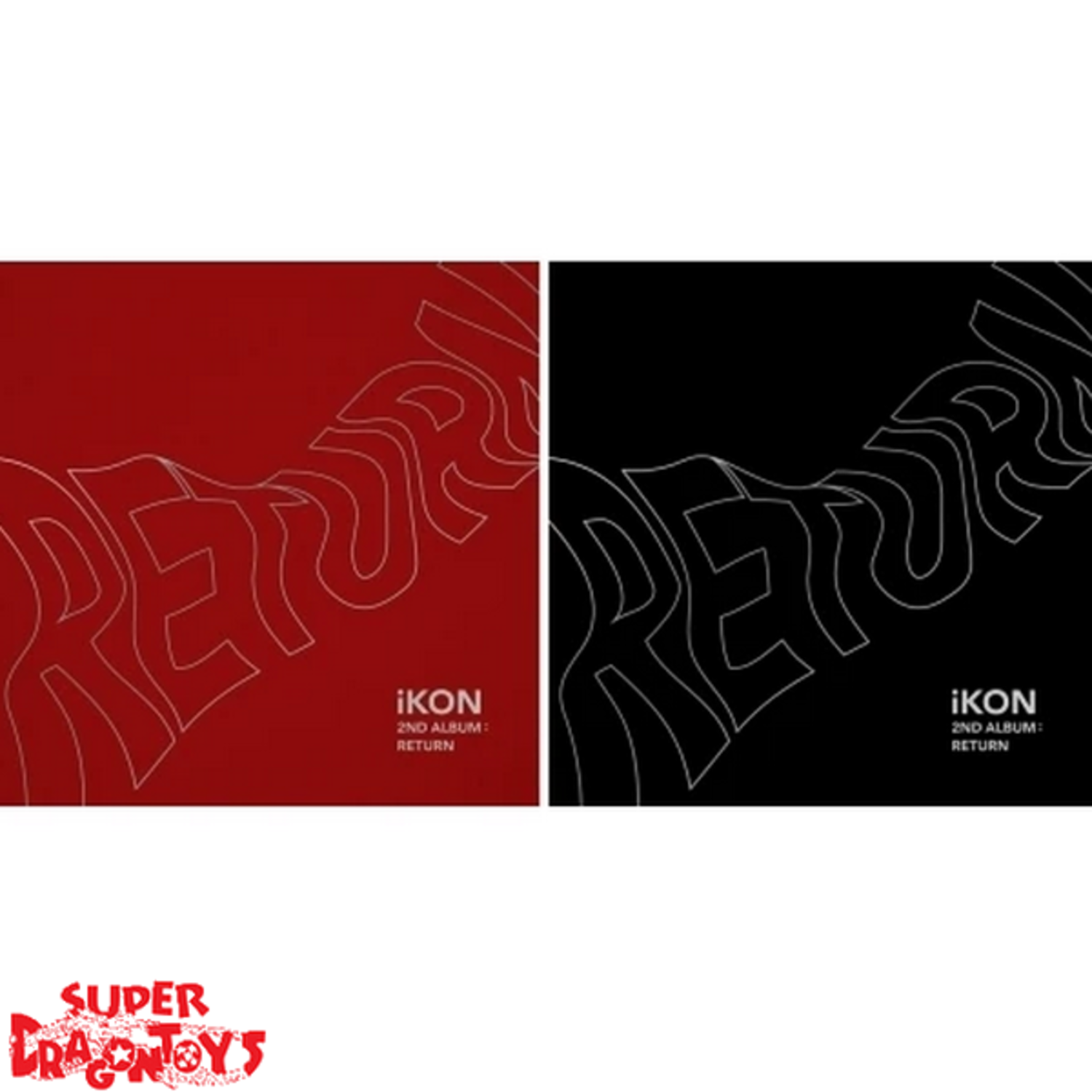 IKON - RETURN - 2ND ALBUM - SUPER DRAGON TOYS