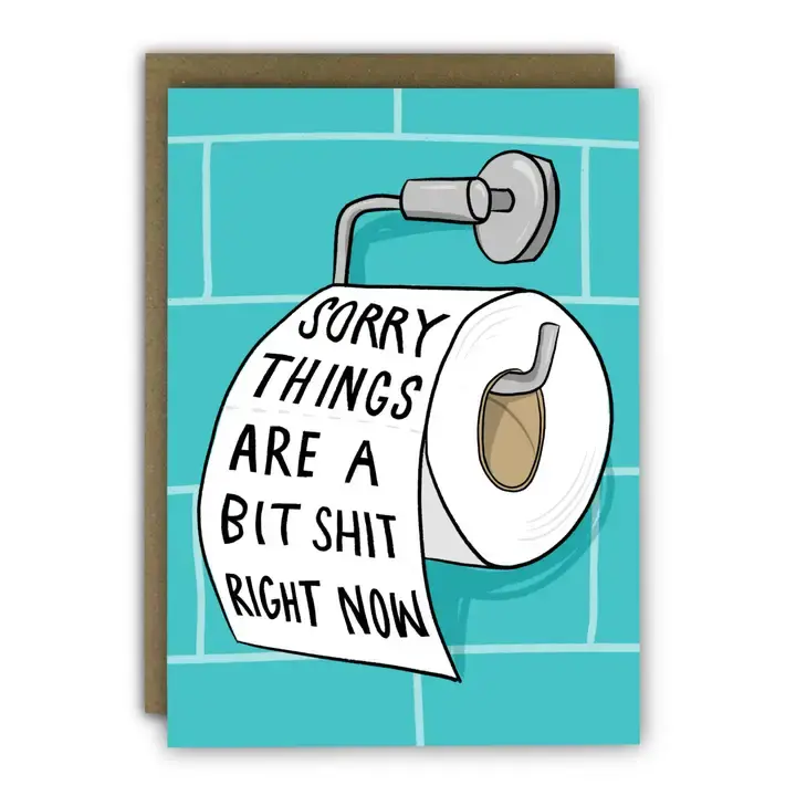 Sorry Things Are A Bit Shit Card - Homebird House