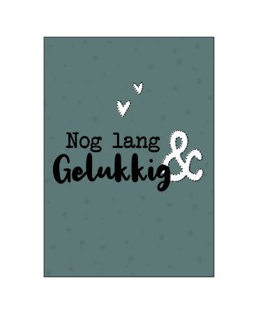 Wenskaart - Nog lang en gelukkig | FEESTDECO.NL Nijverdal - Feestdeco