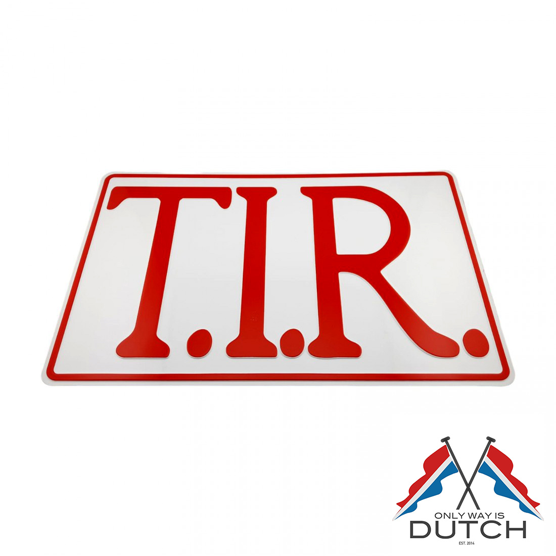TIR Sign White/Red - Only Way Is Dutch