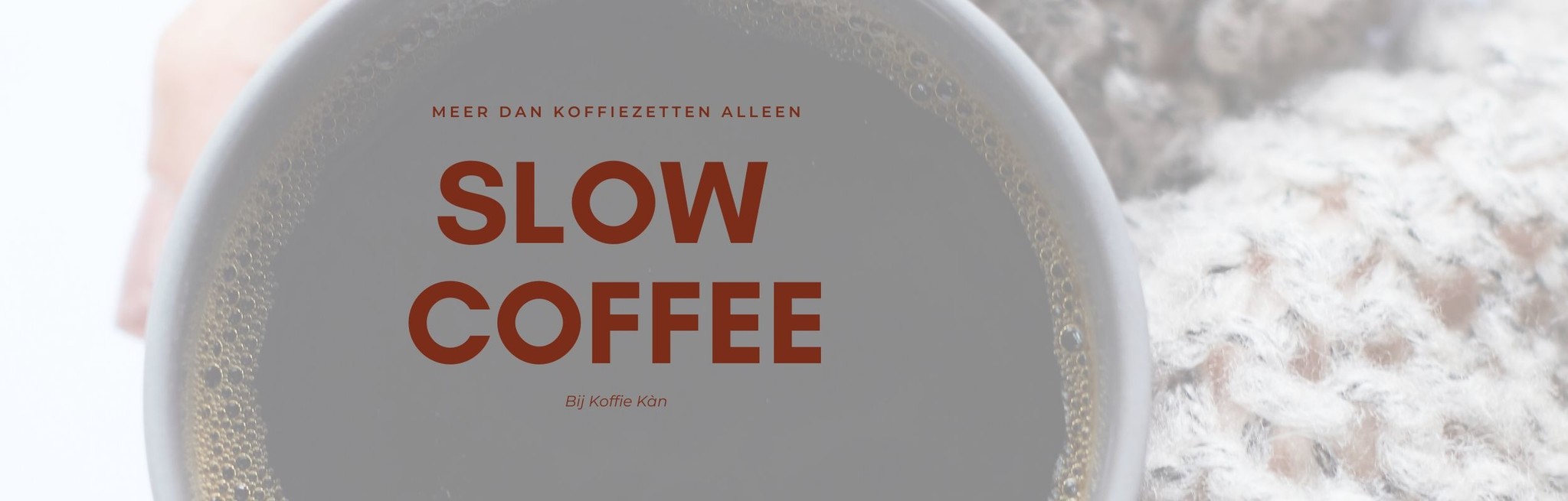 Slow Coffee - Koffie Kàn