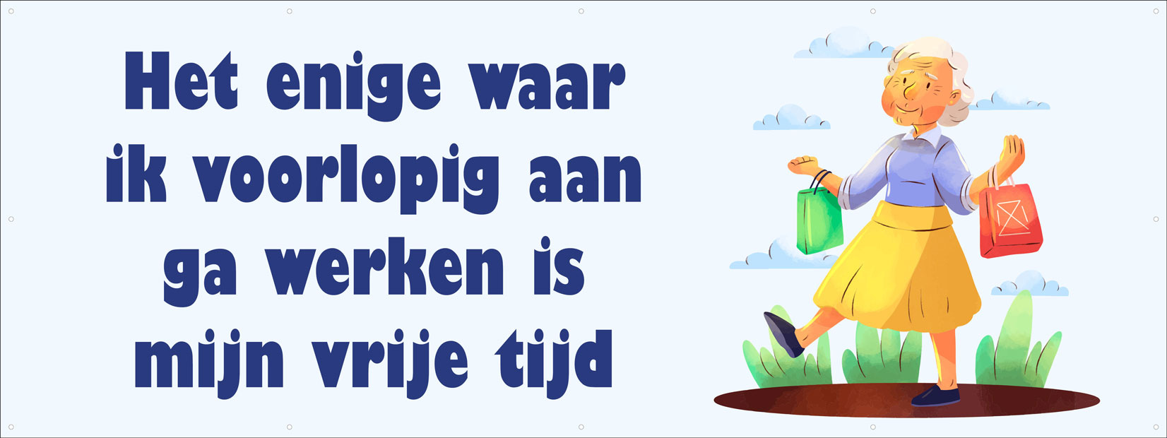Spandoek 'Het enige ... werken is mijn vrije tijd - vrouw shoppen ...