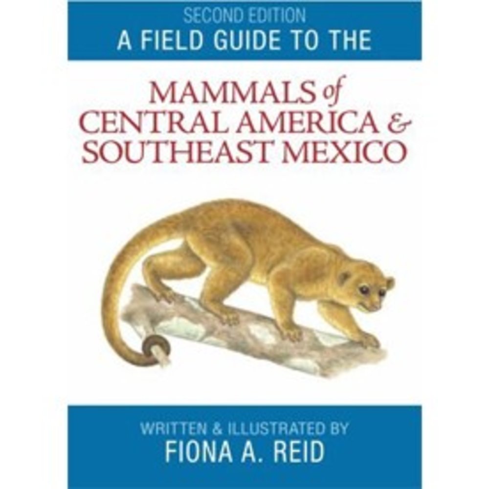 A Field Guide to the Mammals of Central America and Southeast Mexico ...