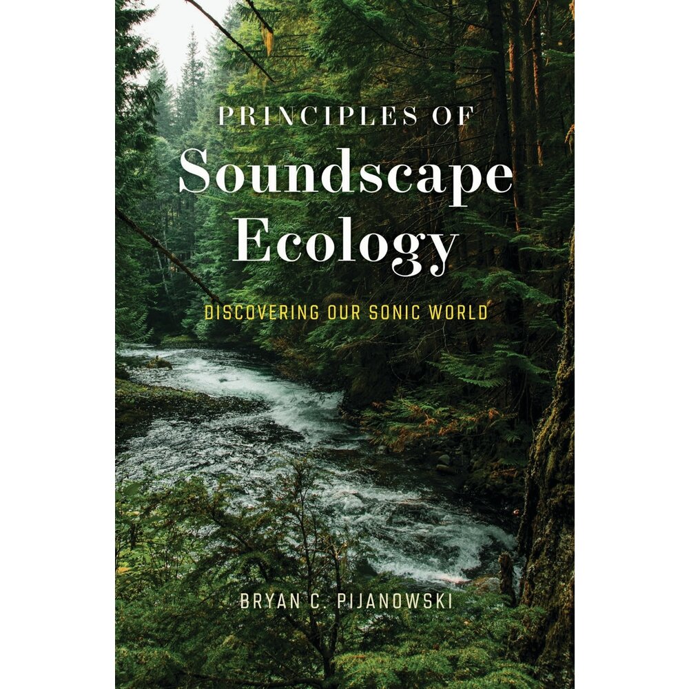 Principles of Soundscape Ecology - Discovering Our Sonic World - Veldshop
