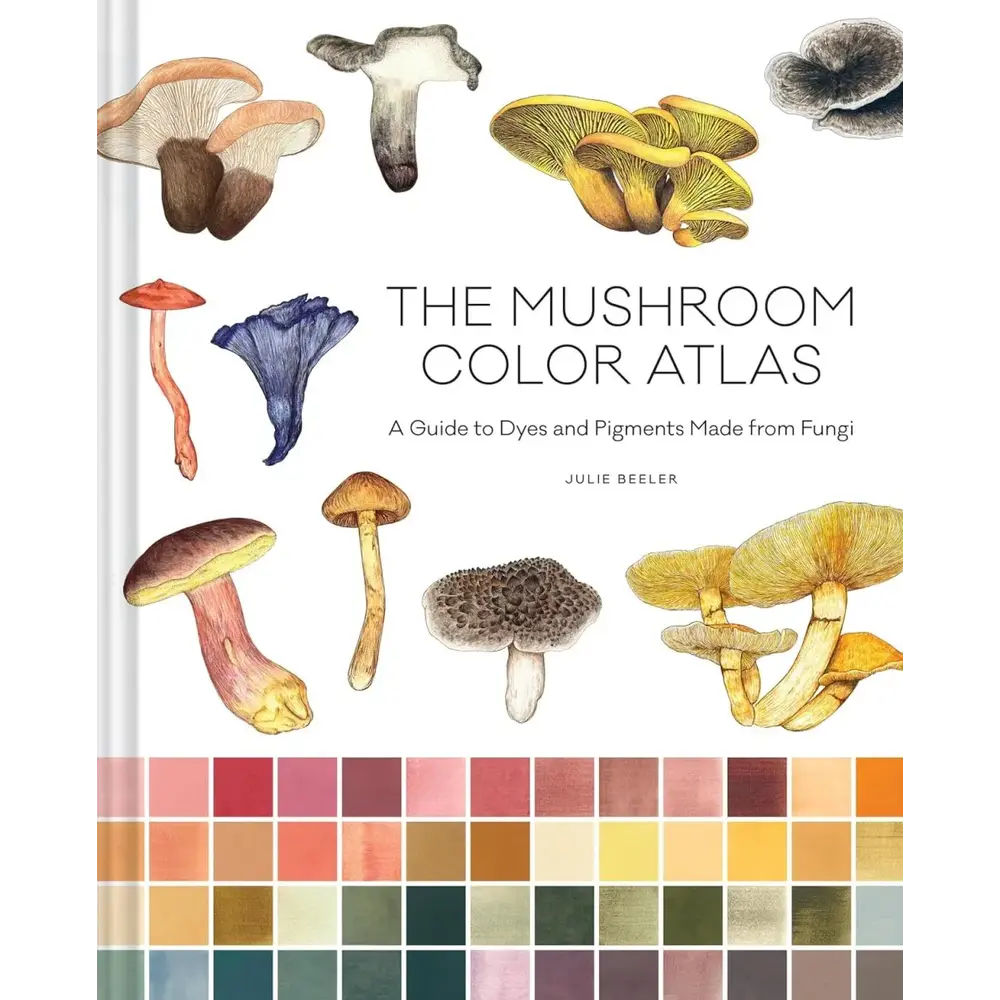 The Mushroom Color Atlas: A Guide to Dyes and Pigments Made from Fungi ...