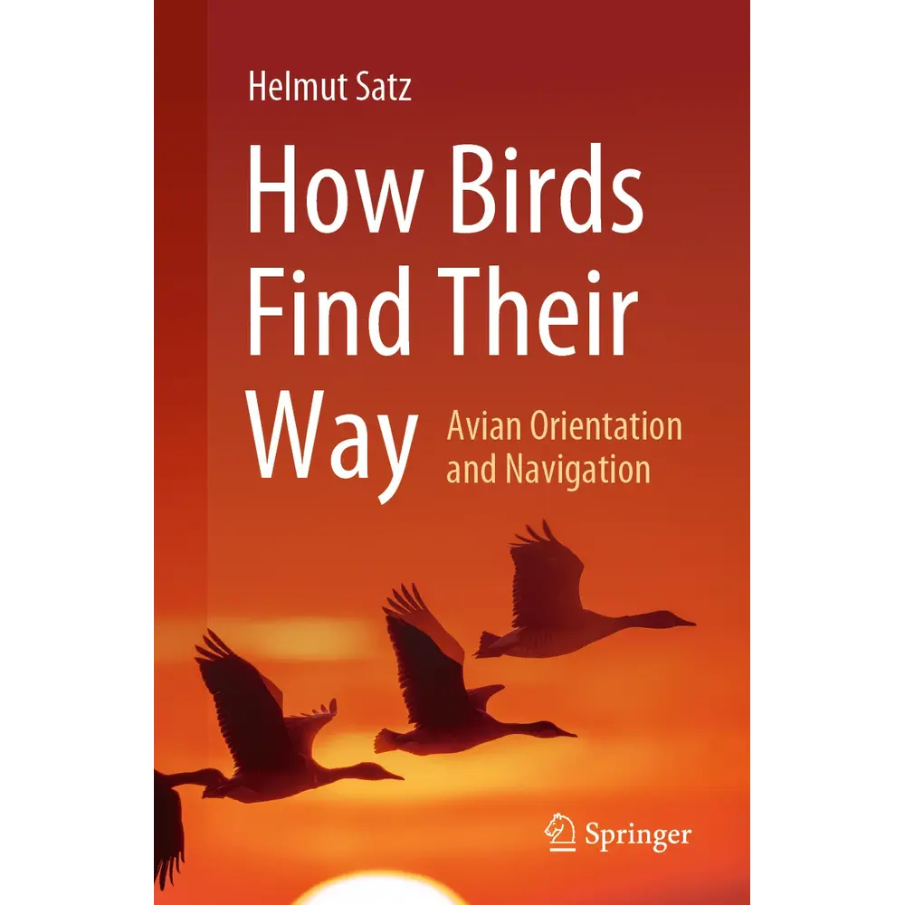 How Birds Find Their Way - Avian Orientation and Navigation - Veldshop