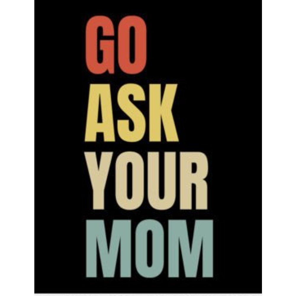 DTF "Go Ask Your Mom" - Silhouetteshop