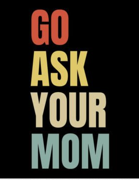 DTF "Go Ask Your Mom" - Silhouetteshop