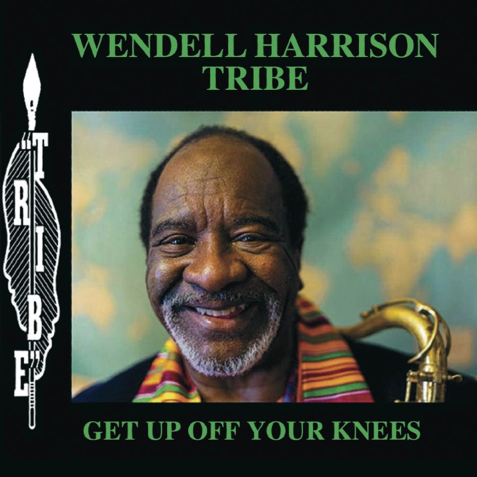 WENDELL HARRISON TRIBE - GET UP OFF YOUR KNEES - Hi-Stands Webshop!