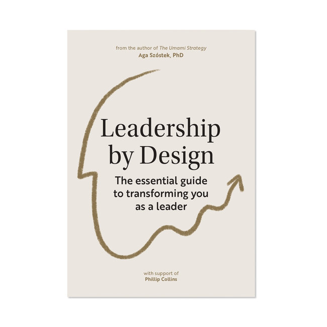Leadership by Design: A guide to transform you as a leader | Aga Szòst ...