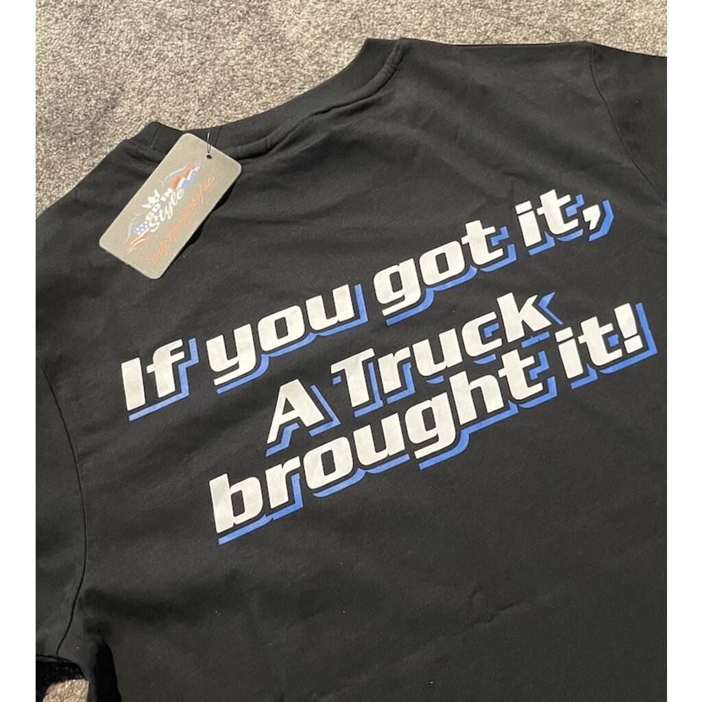 GIS Shirt „If you got it, A Truck brought it!“ - Go-in-Style.nl